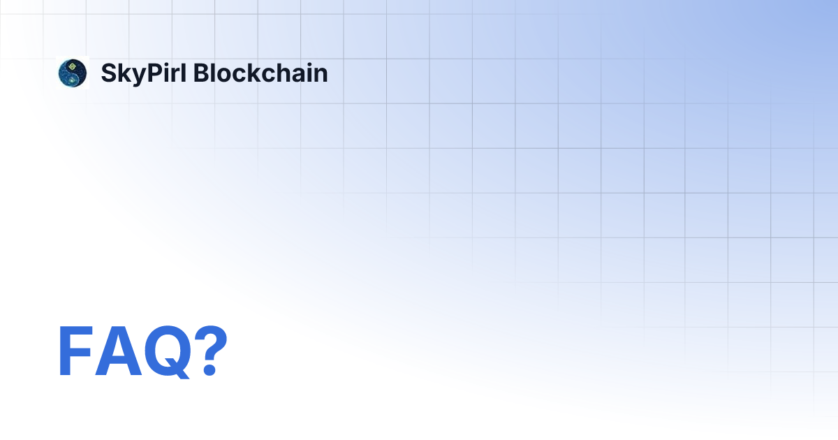 FAQ? | SkyPirl Blockchain