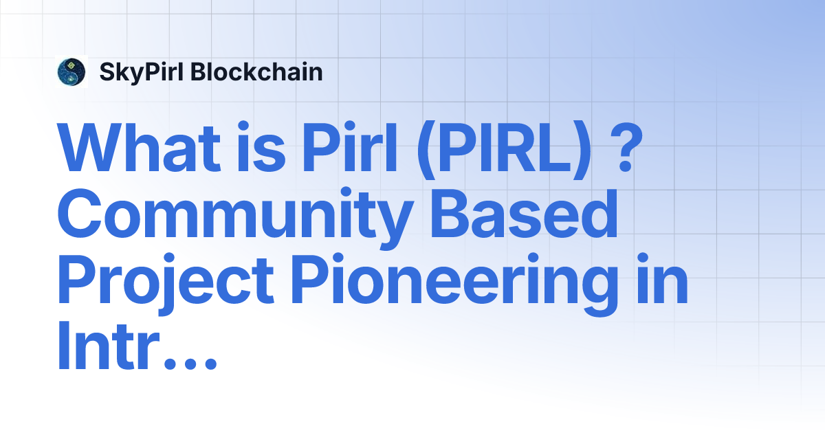 What is Pirl (PIRL) ? Community Based Project Pioneering in Introducing ...