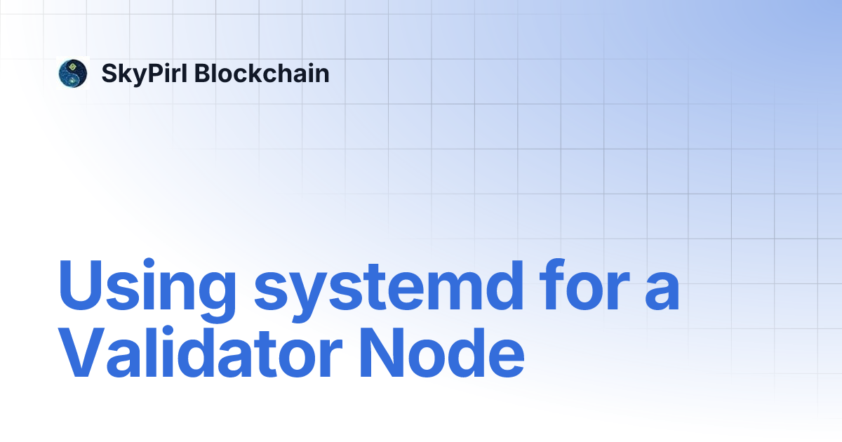 Using systemd for a Validator Node | SkyPirl Blockchain