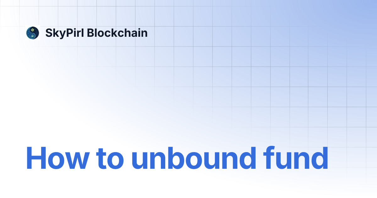 How to unbound fund | SkyPirl Blockchain