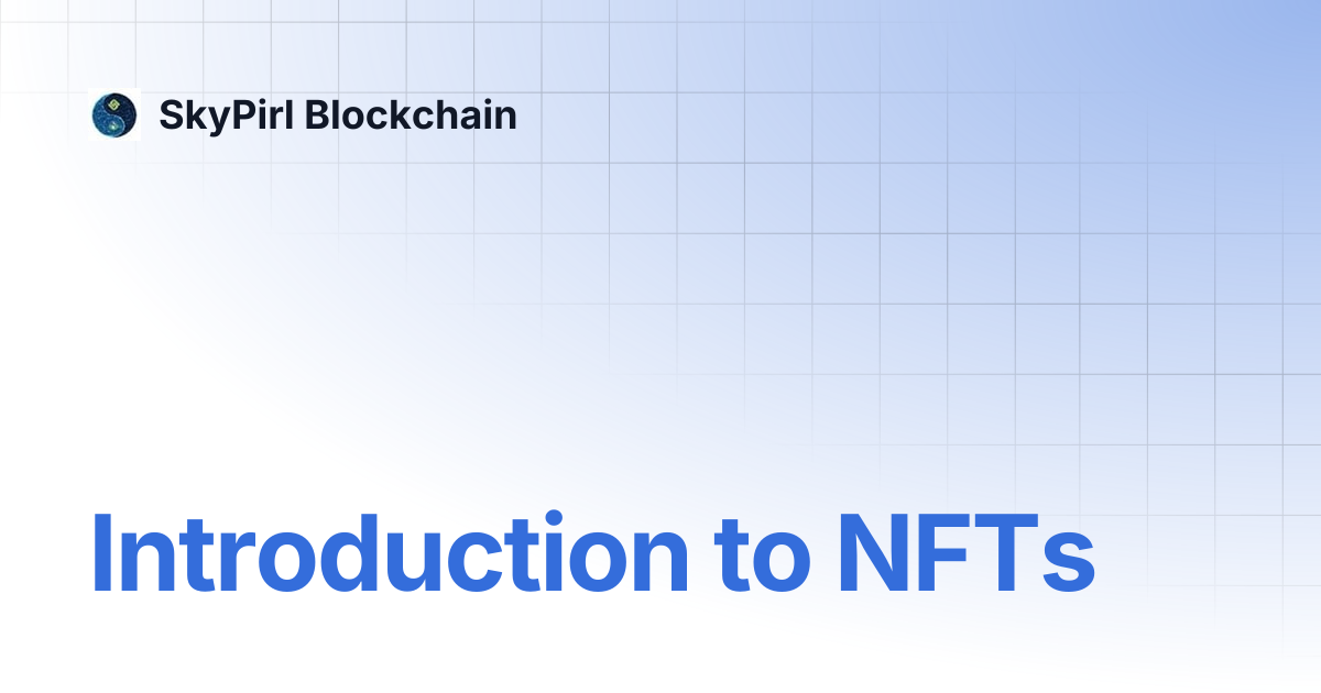 Introduction to NFTs | SkyPirl Blockchain