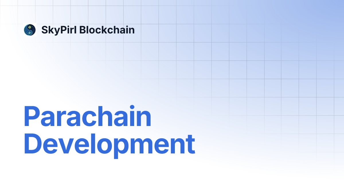 Parachain Development | SkyPirl Blockchain